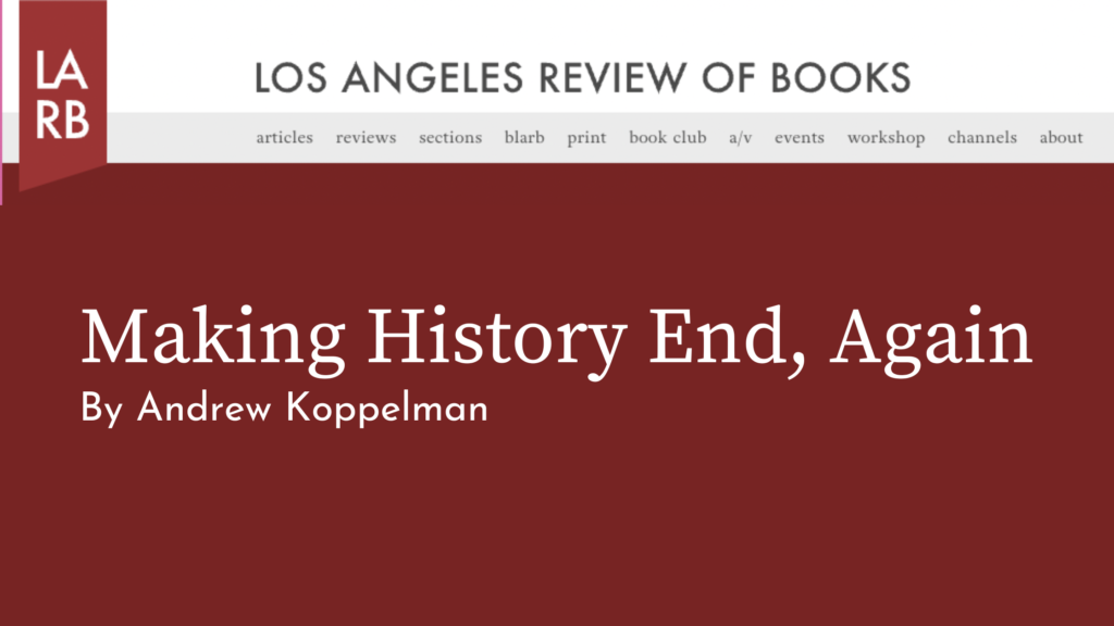 Making History End, Again | LA Review of Books (Review of "Liberalism ...
