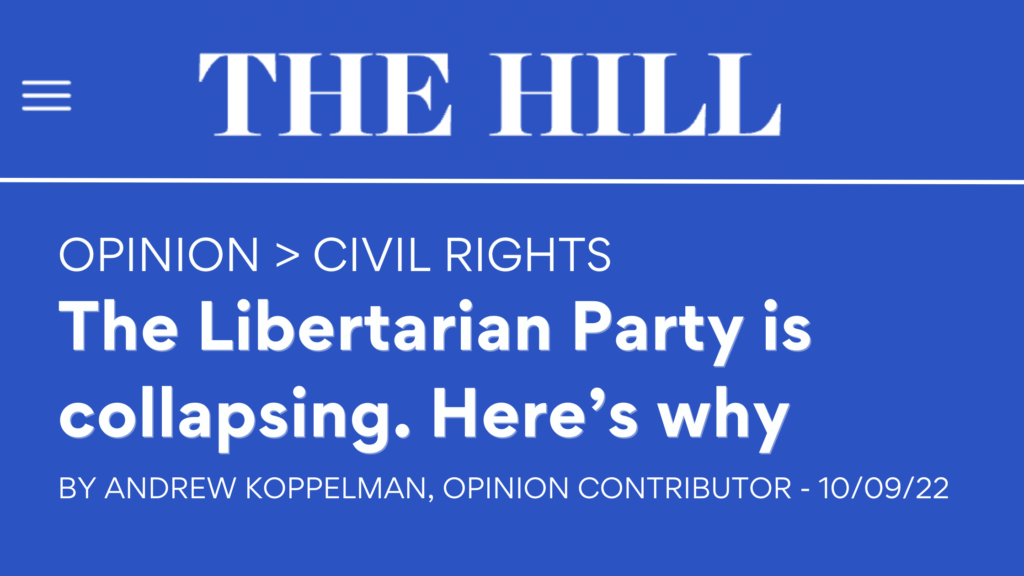 The Libertarian Party is collapsing. Here’s why | The Hill - Column ...