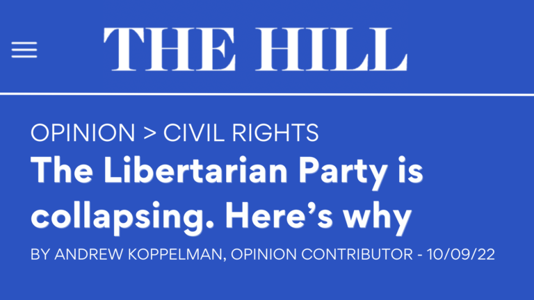 The Libertarian Party is collapsing. Here’s why | The Hill – Column ...